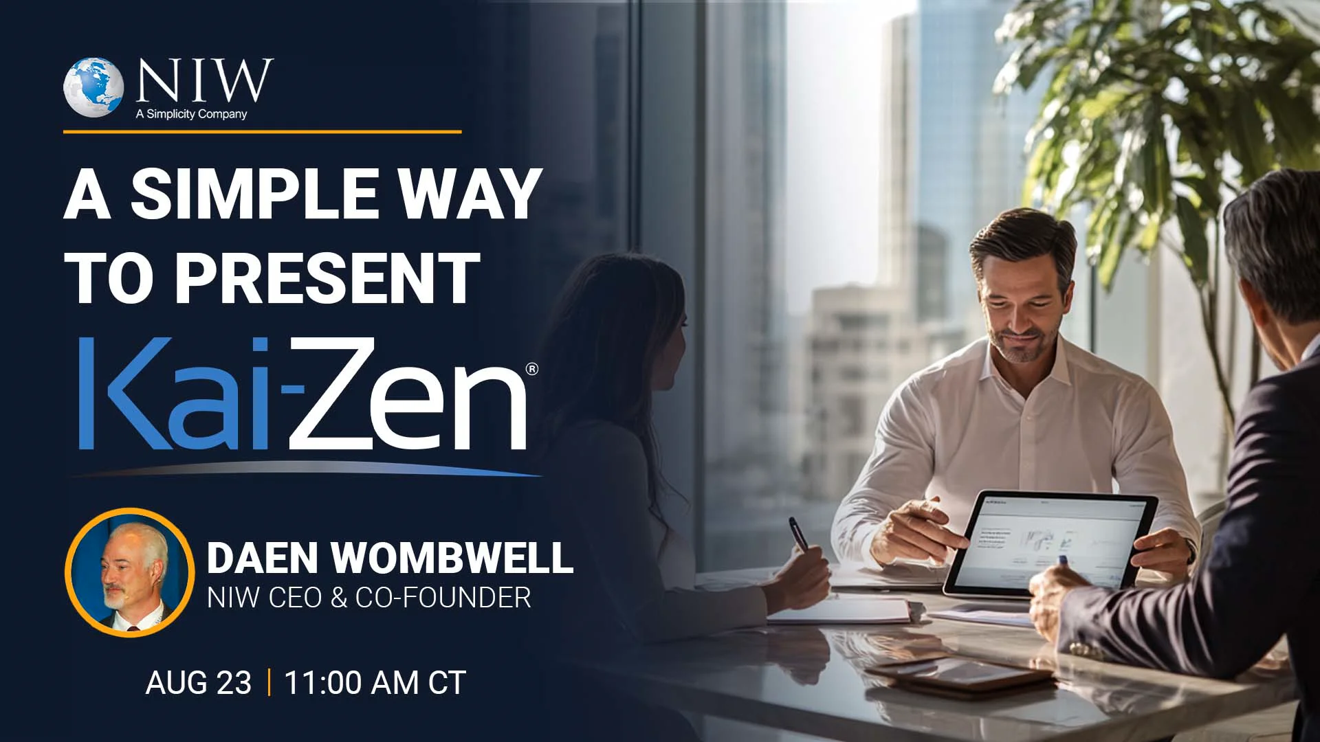 A Simple Way to Present Kai-Zen! Hosted by: Daen Wombwell