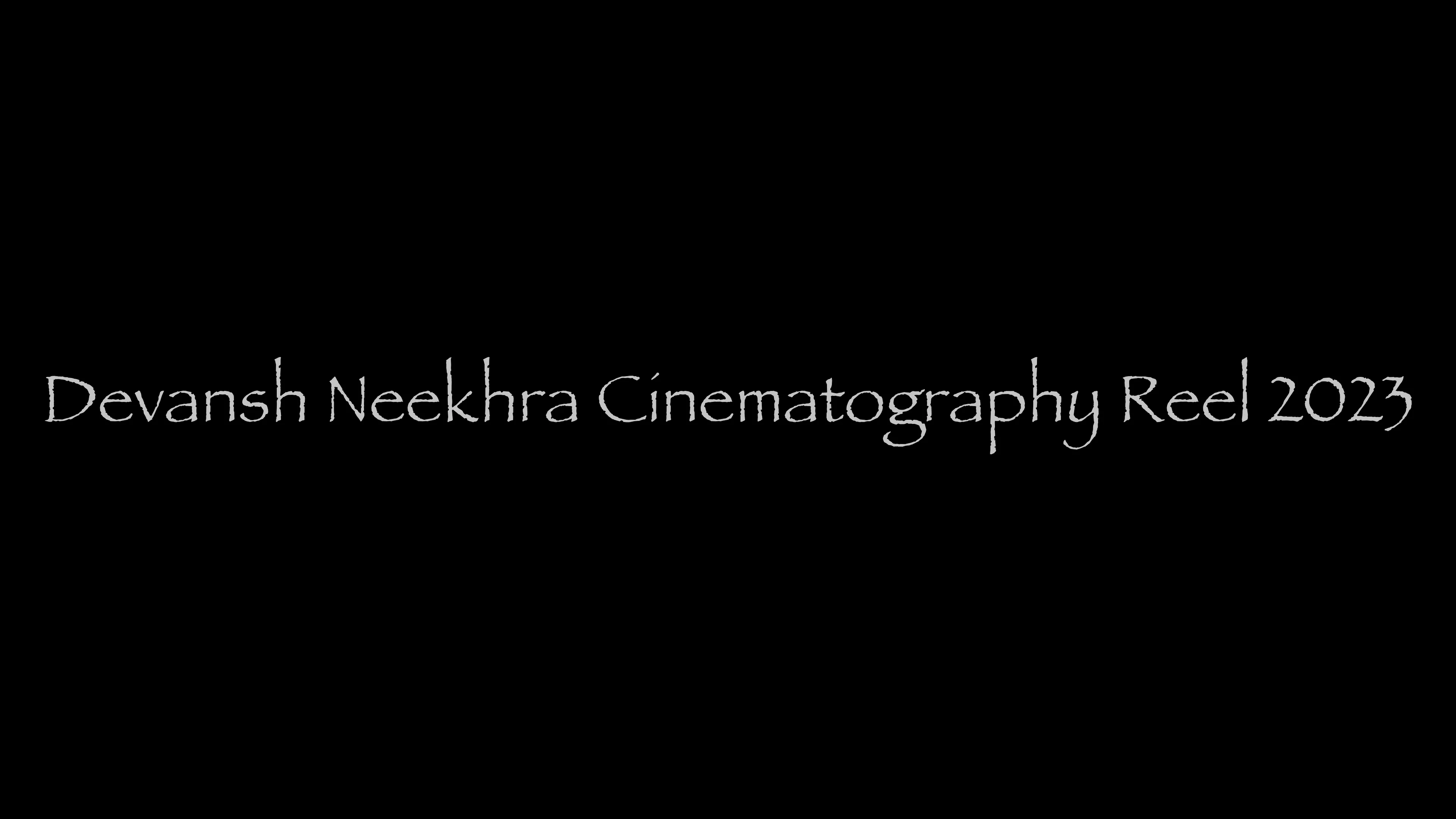Devansh Neekhra Cinematography Showreel 2023