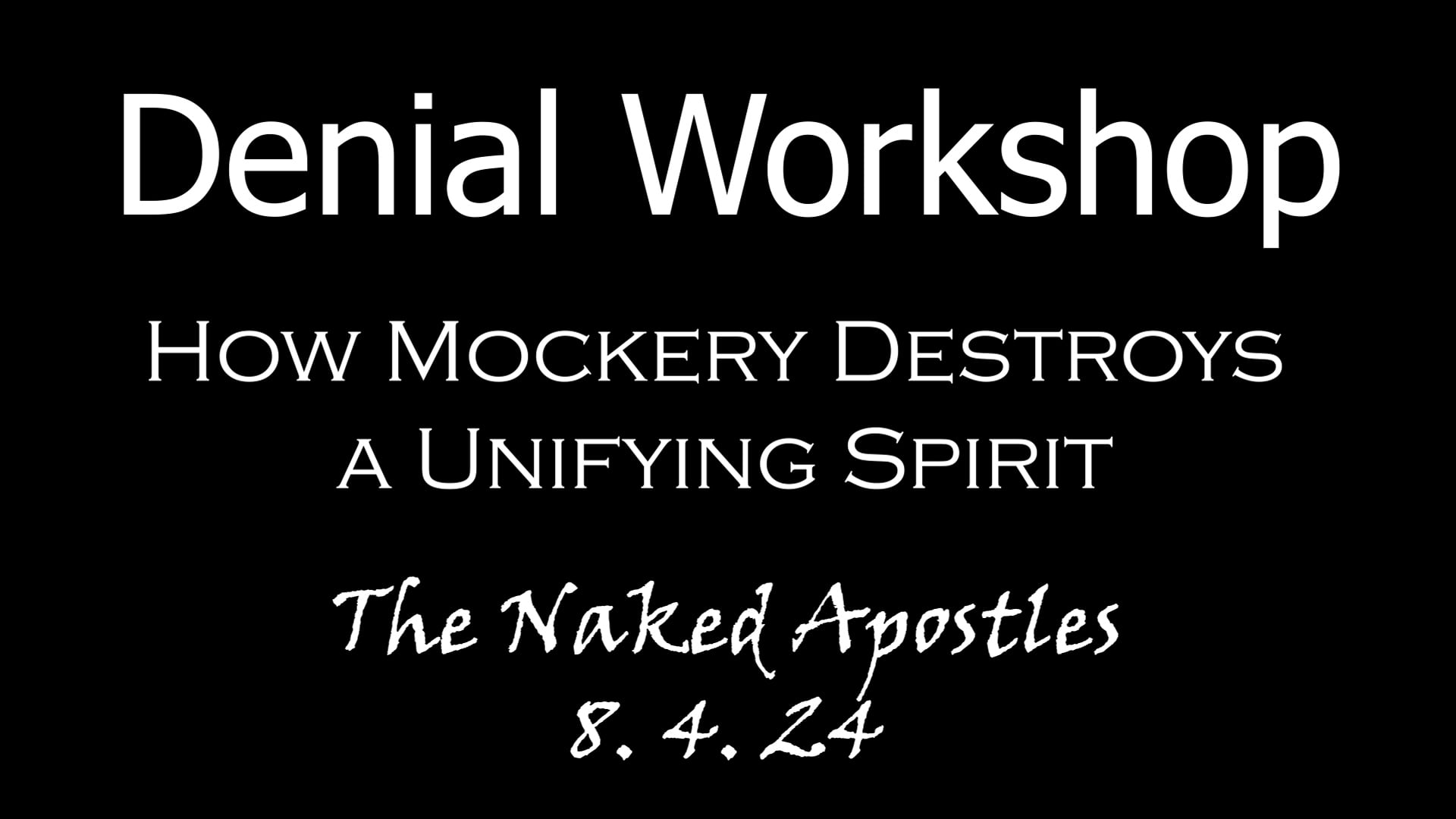 Denial Workshop How Mockery Destroys a Unifying Spirit 8 4 24
