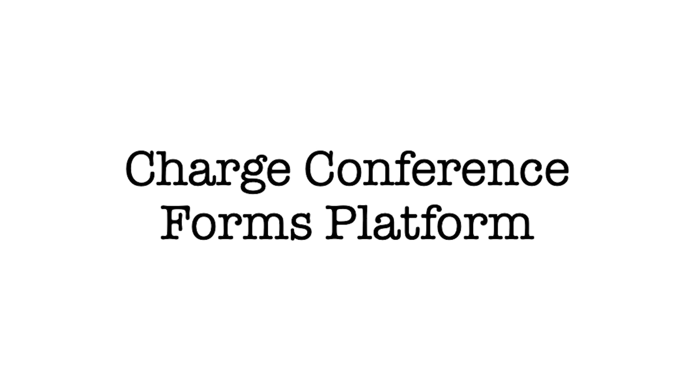 Charge Conference Forms Platform