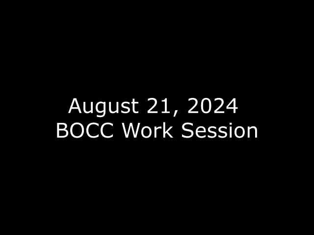 August 21, 2024 BOCC Work Session