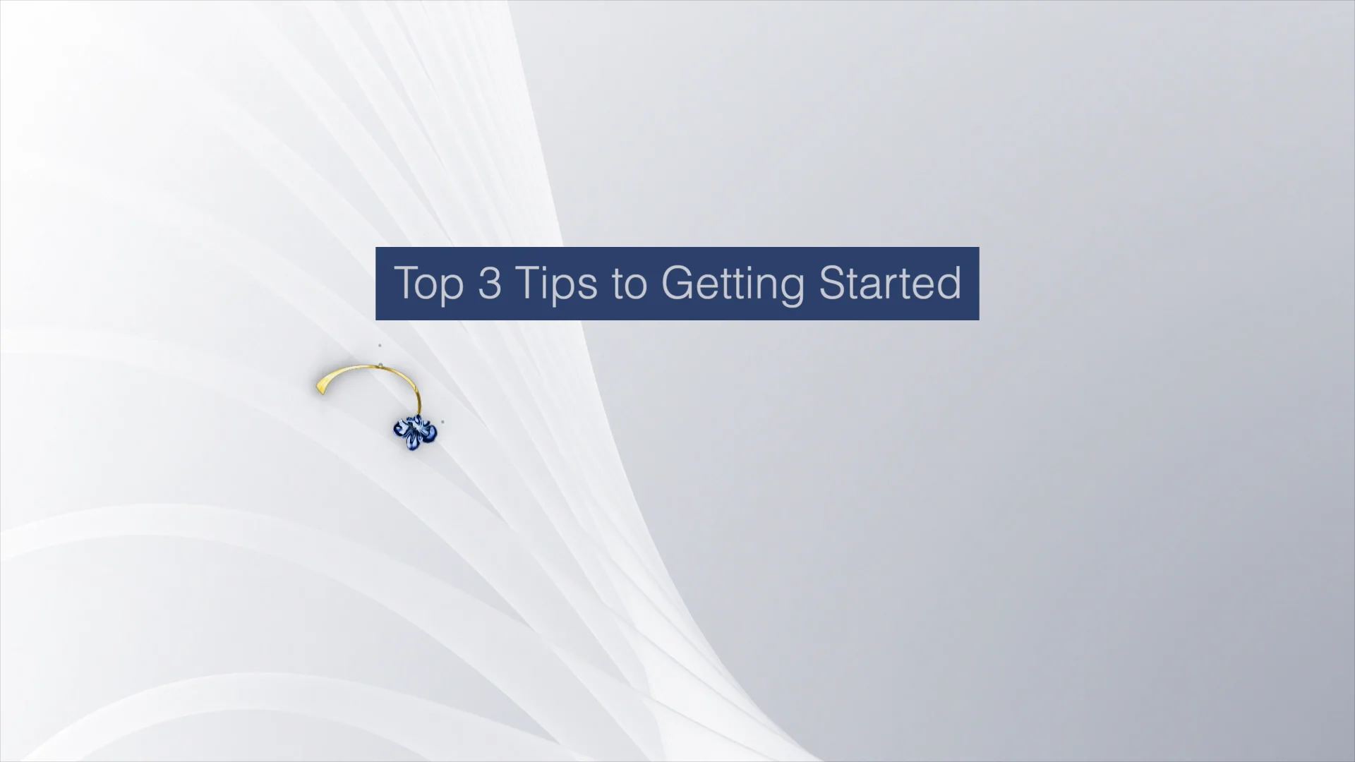 Top 3 Tips to Getting Started