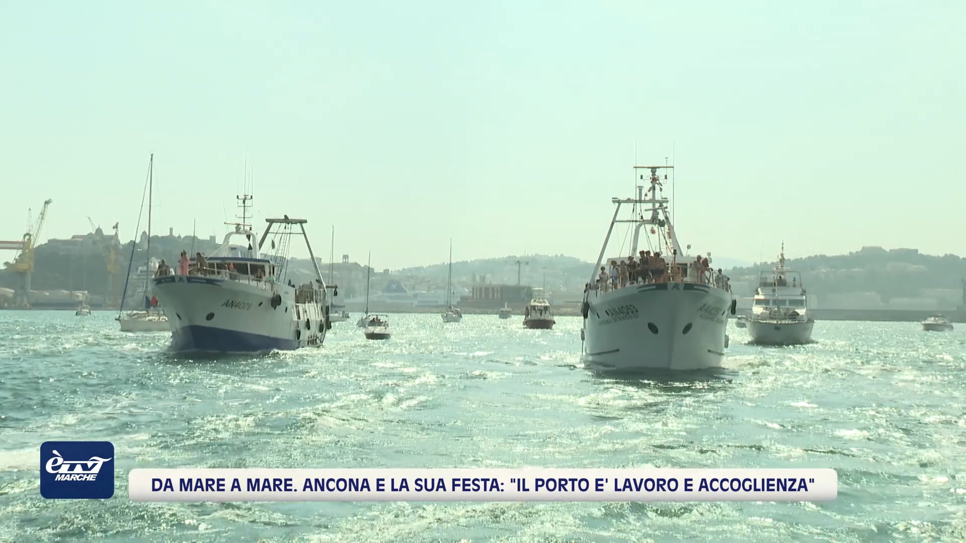 Da mare a mare. Ancona e la sua Festa: "Il porto è lavoro e accoglienza ...