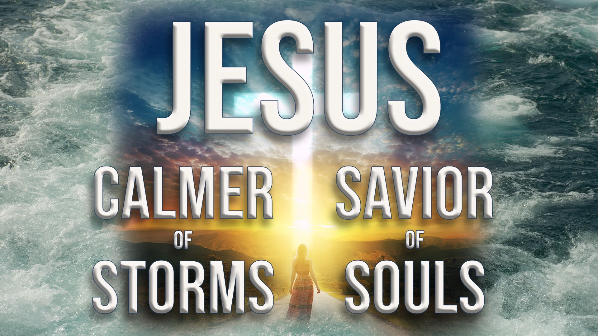 Jesus - Calmer of Storms/Savior of Souls