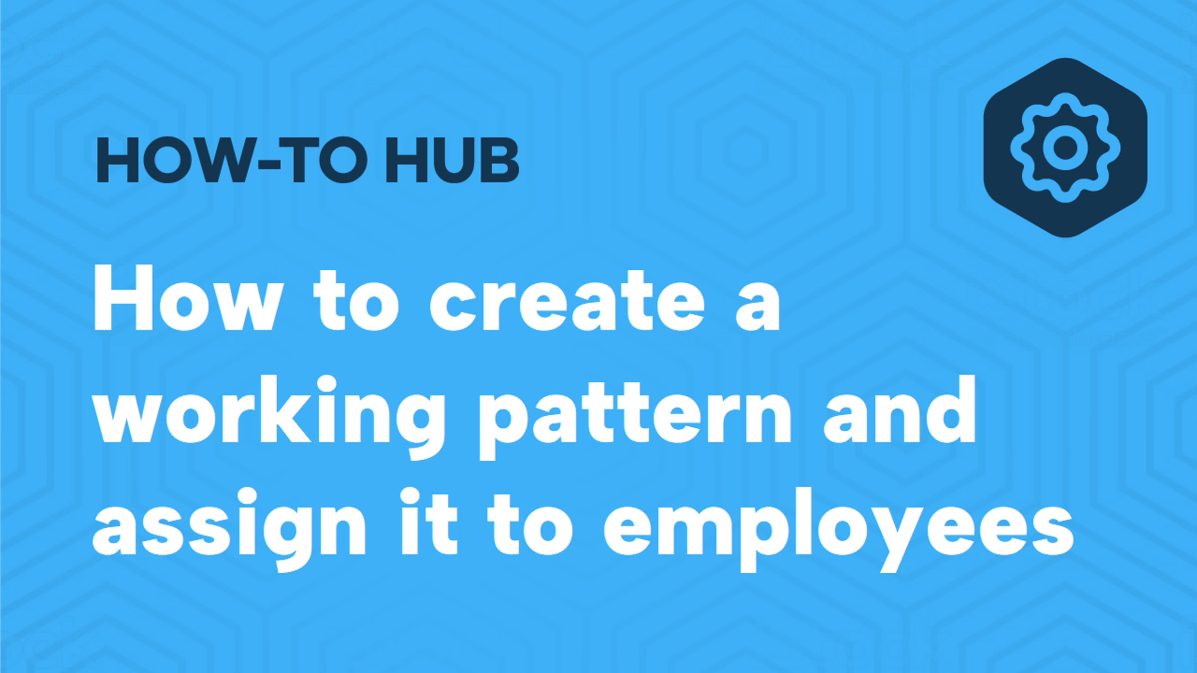 How to create a working pattern and assign it to employees