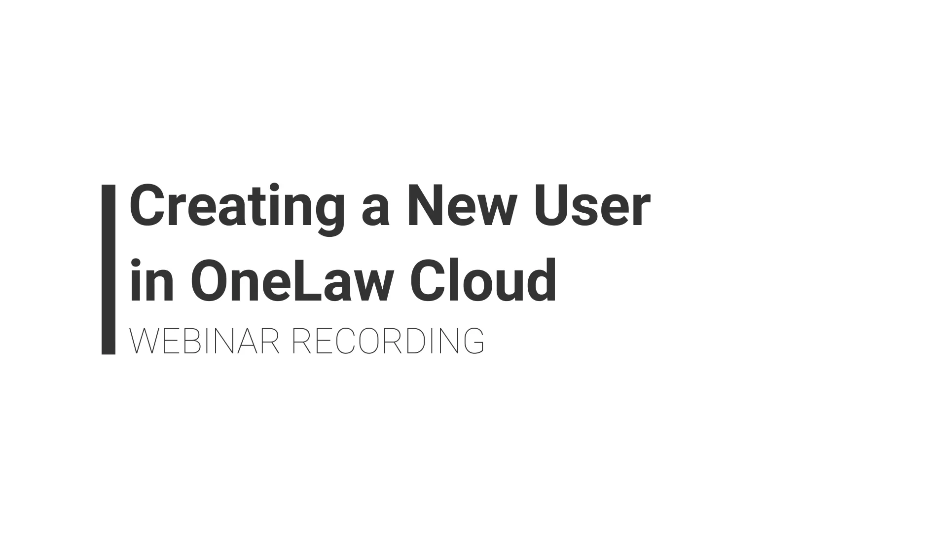 Creating a New User in OneLaw Cloud