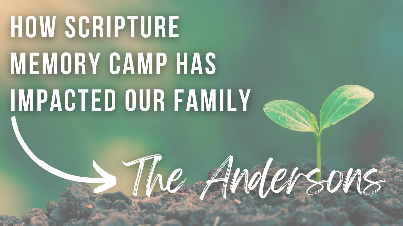 How Scripture Memory Camp Has Impacted Our Family