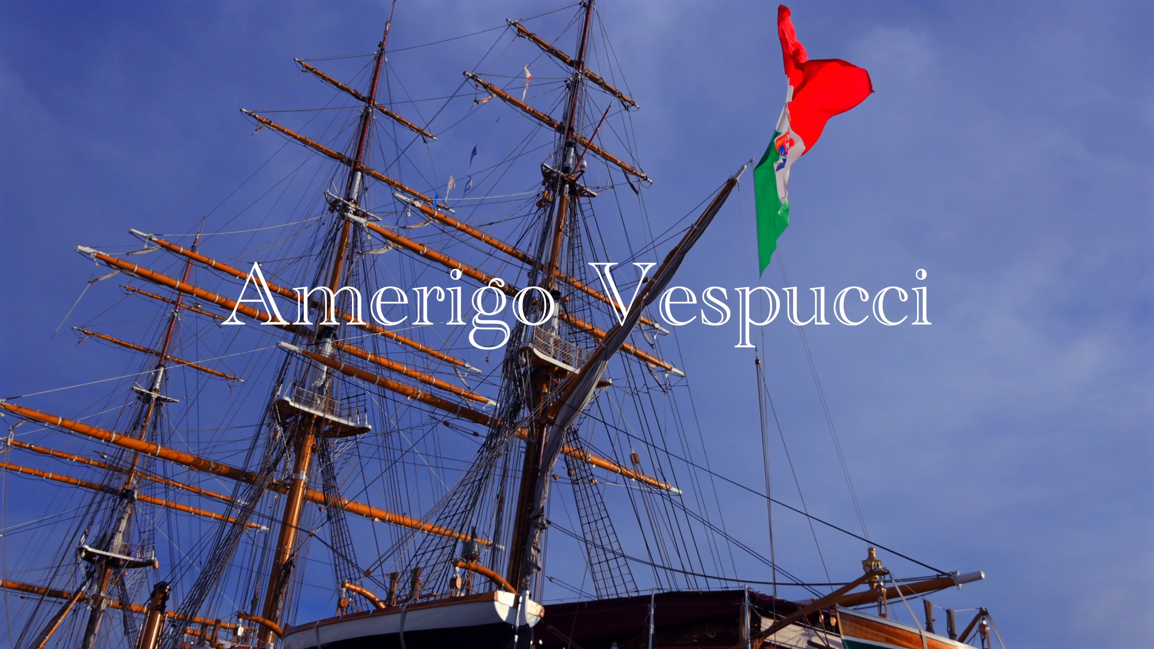 アメリゴ・ヴェスプッチ Amerigo Vespucci 4K