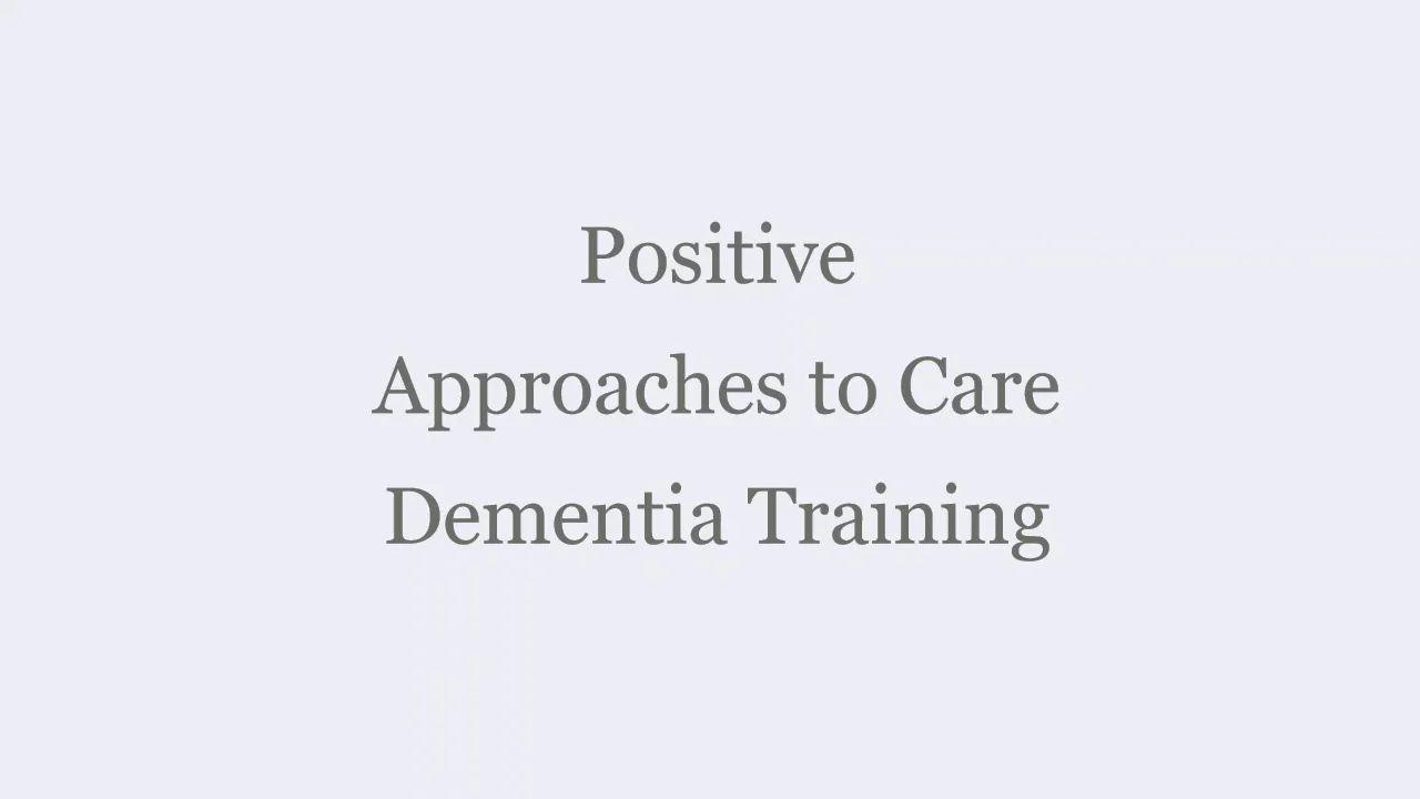 Positive Approach to Care (PAC) Dementia Training