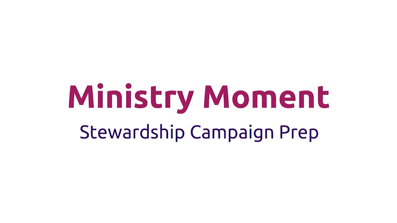 LCEF Ministry Moment - Stewardship Campaign Prep