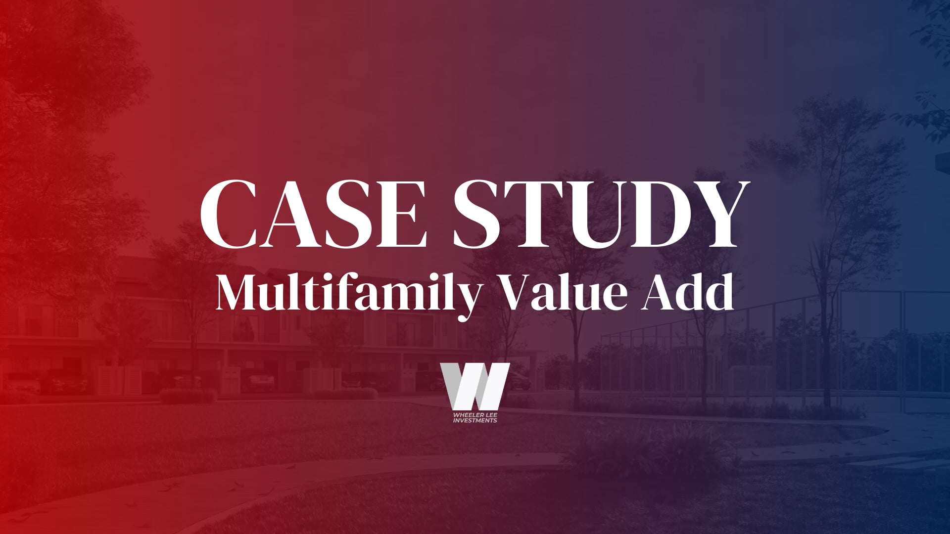 WLI FUND ONE: Case Study Multifamily Value Add