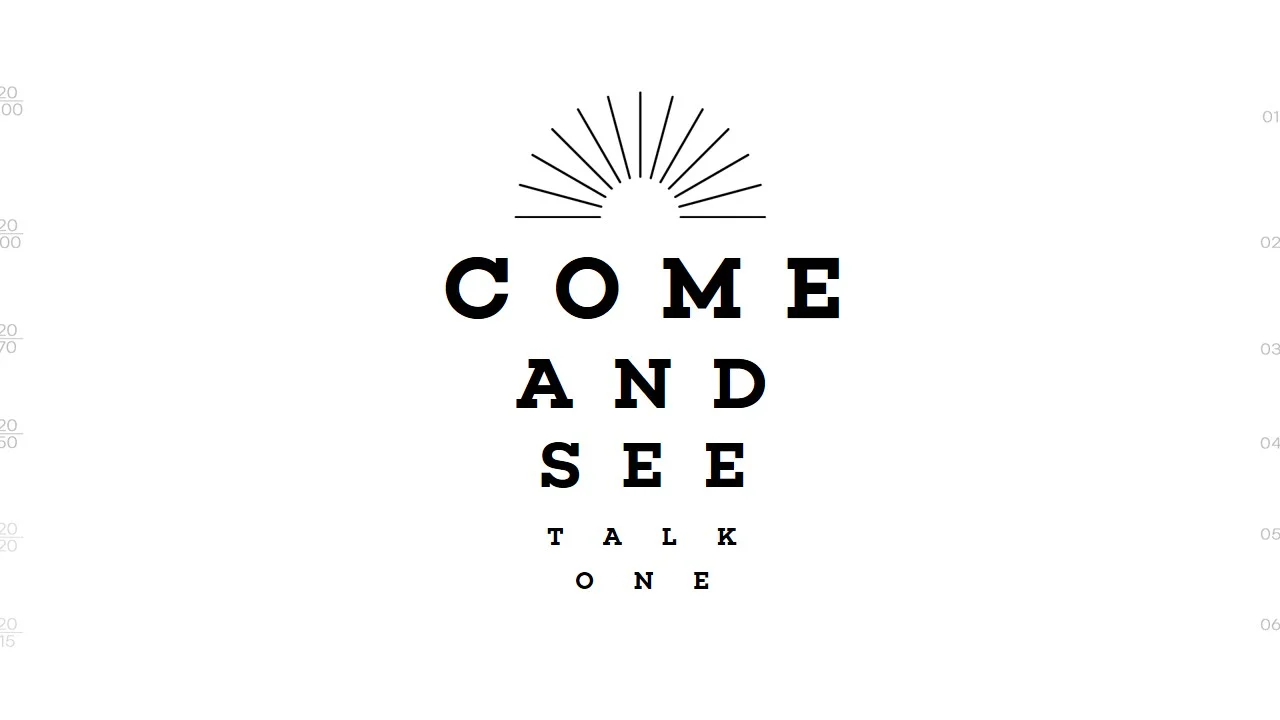 Come and See (A Bible Study on John) | Talk 1 | Come and See