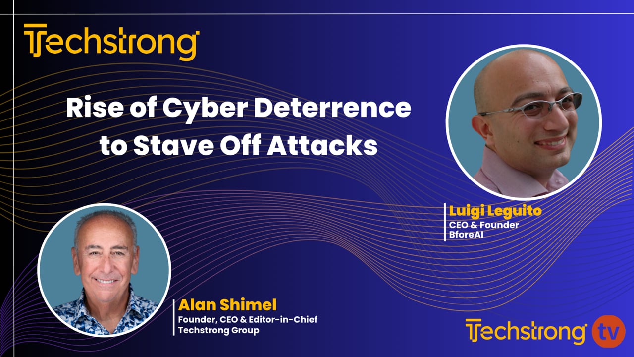 The Rise of Cyber Deterrence with BforeAI's Luigi Leguito - Techstrong TV