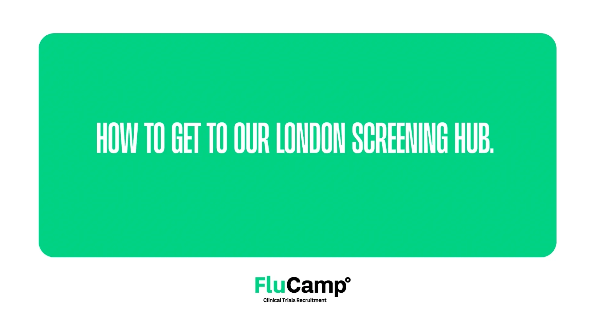 How to get to FluCamp's London Screening Hub
