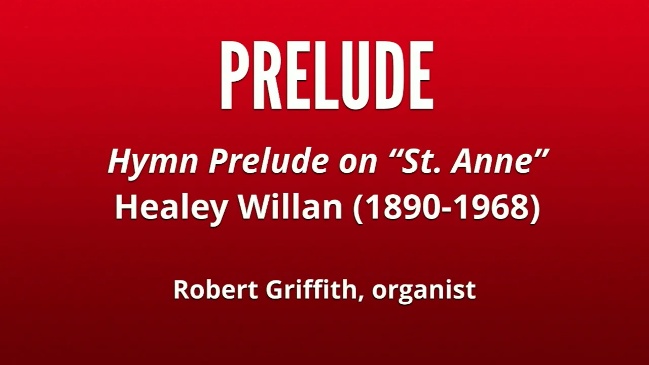 09.22.24 10am service- Hymn Prelude on “St. Anne” by Healey Willan ...