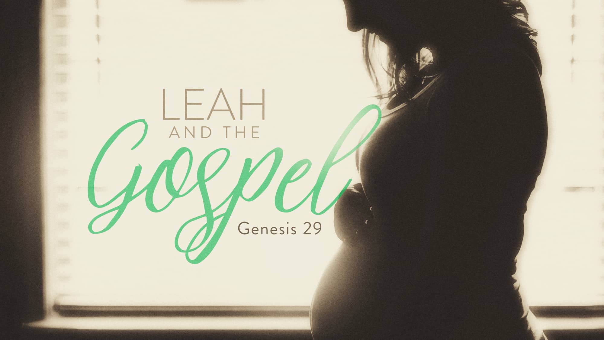 Leah And The Gospel | Dowlen Road Church of Christ