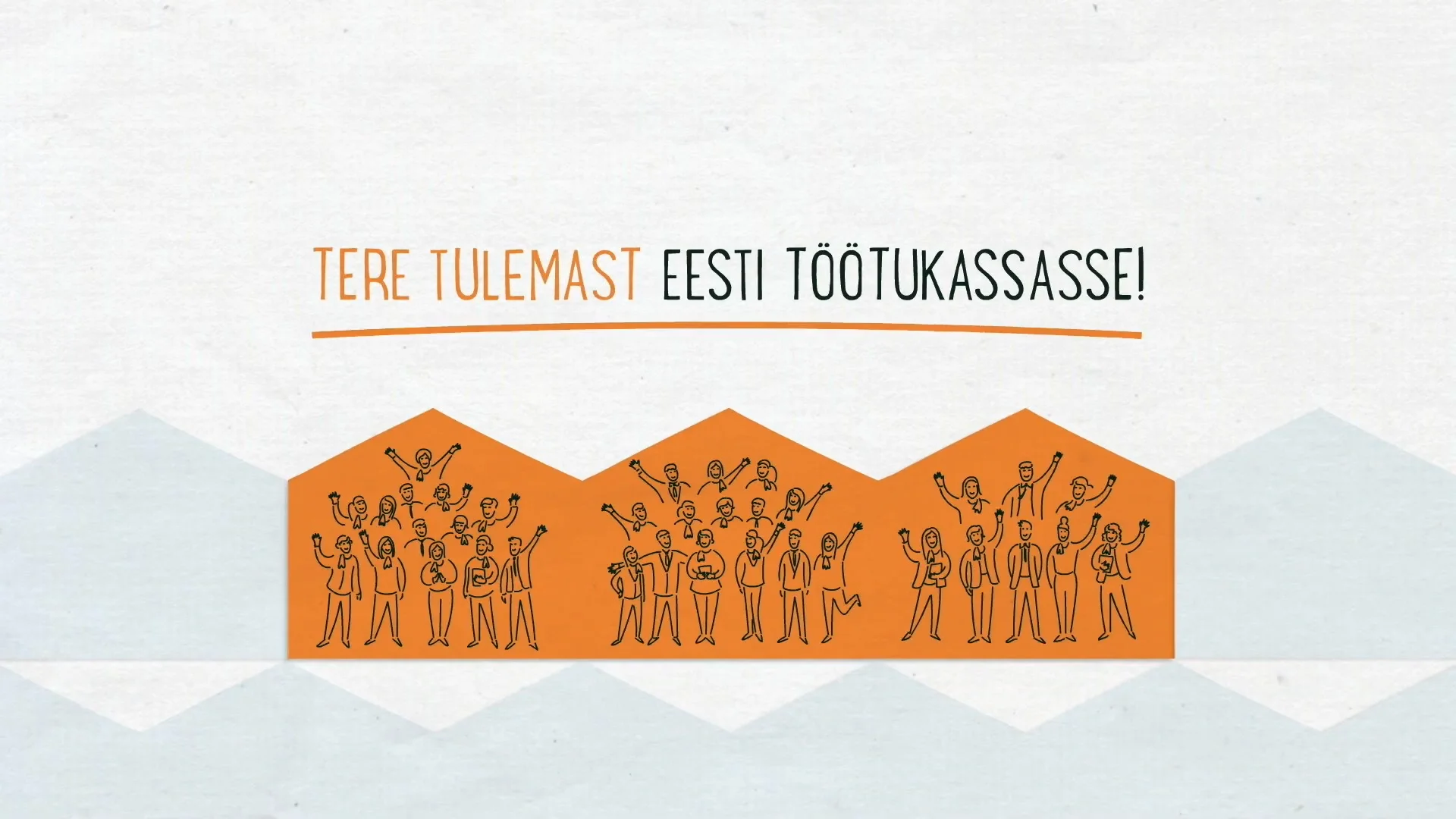 Tere tulemast Eesti Töötukassasse
