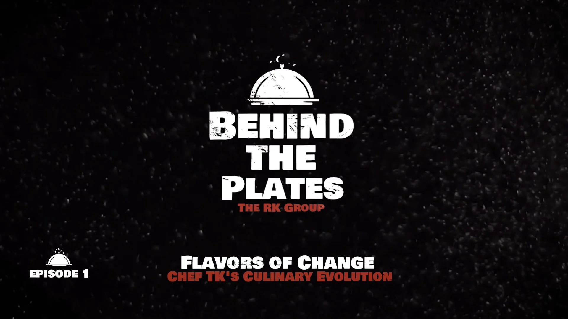 Behind the Plates - Episode 1: Flavors of Change - Chef TK's Culinary ...