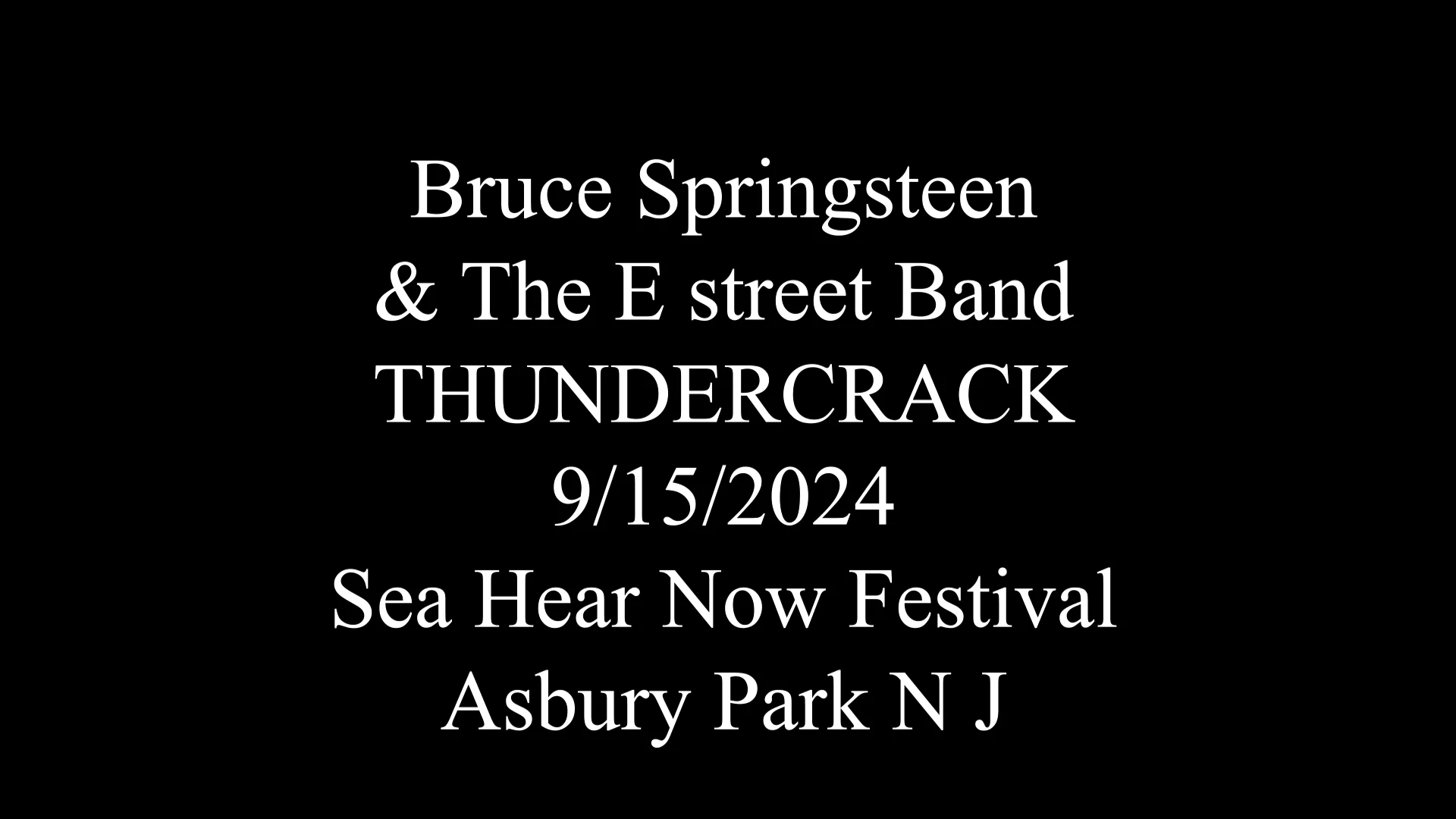 Springsteen, THUNDERCRACK Sea Hear Now September 15, 2024