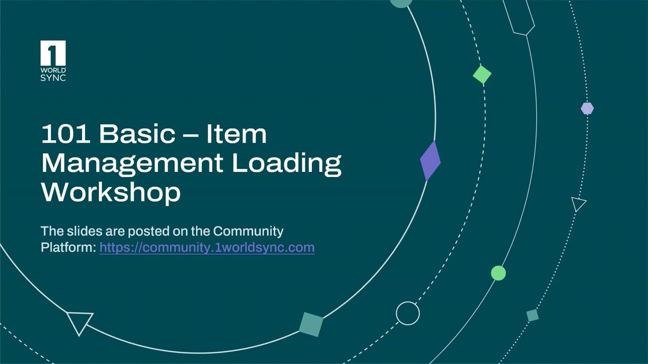 101 Basic - Item Management Loading Workshop Webin... - 1WorldSync Customer Community