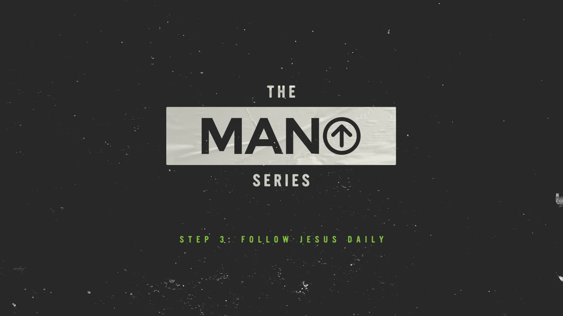 The MANUP Series - Step 3 - Follow Jesus Daily