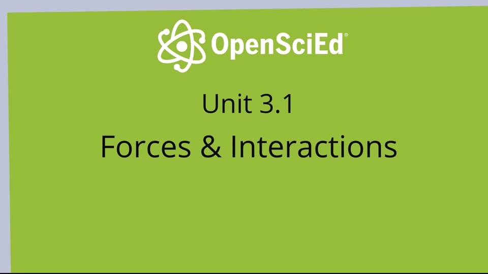 Unit 3.1 Forces & Interactions - OpenSciEd