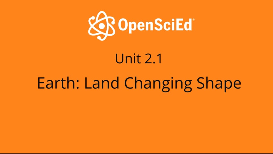 Unit 2.1 Earth: Land Changing Shape - OpenSciEd
