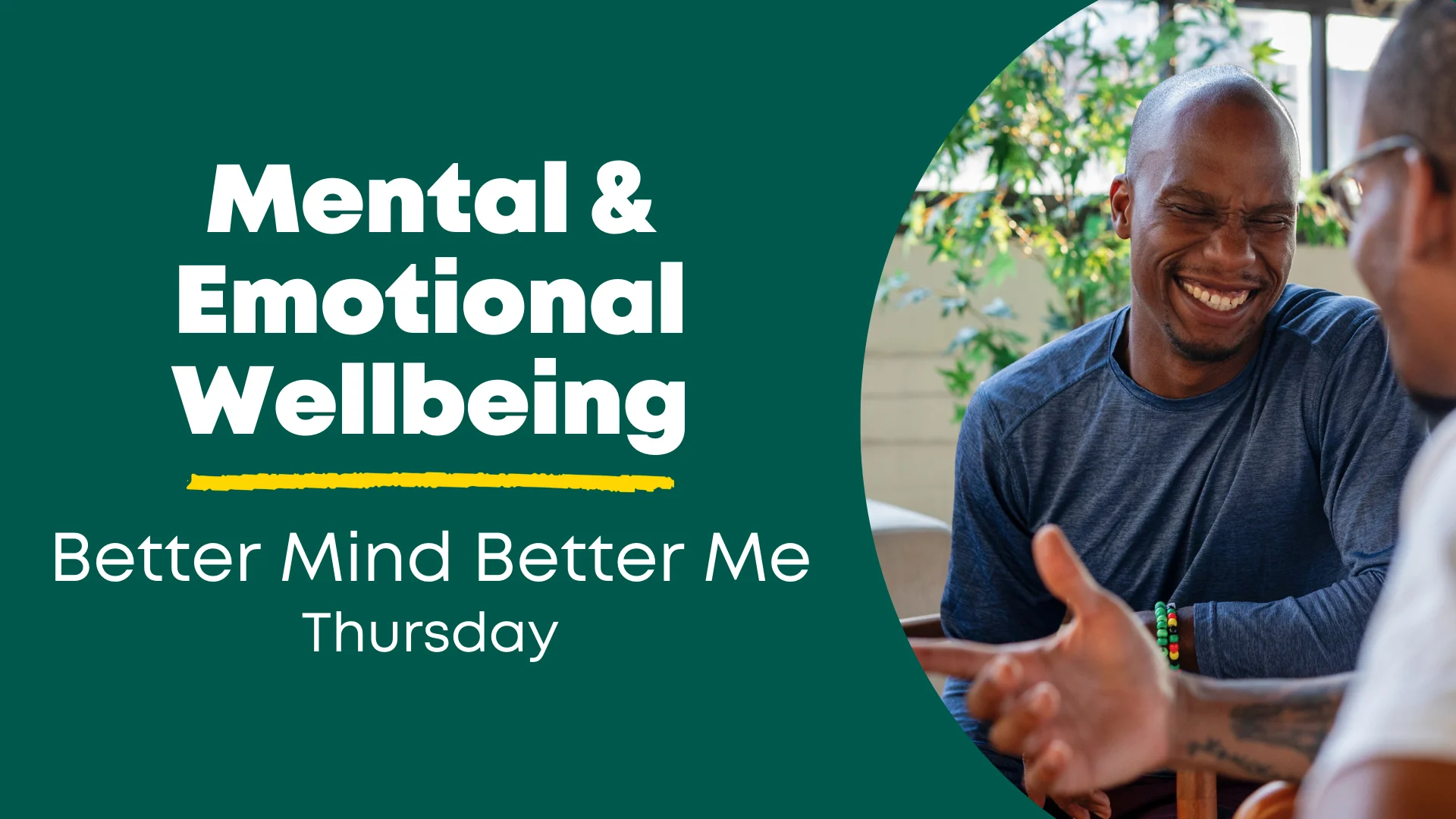 Mental & Emotional Wellbeing - Better Mind Better Me - Thursday