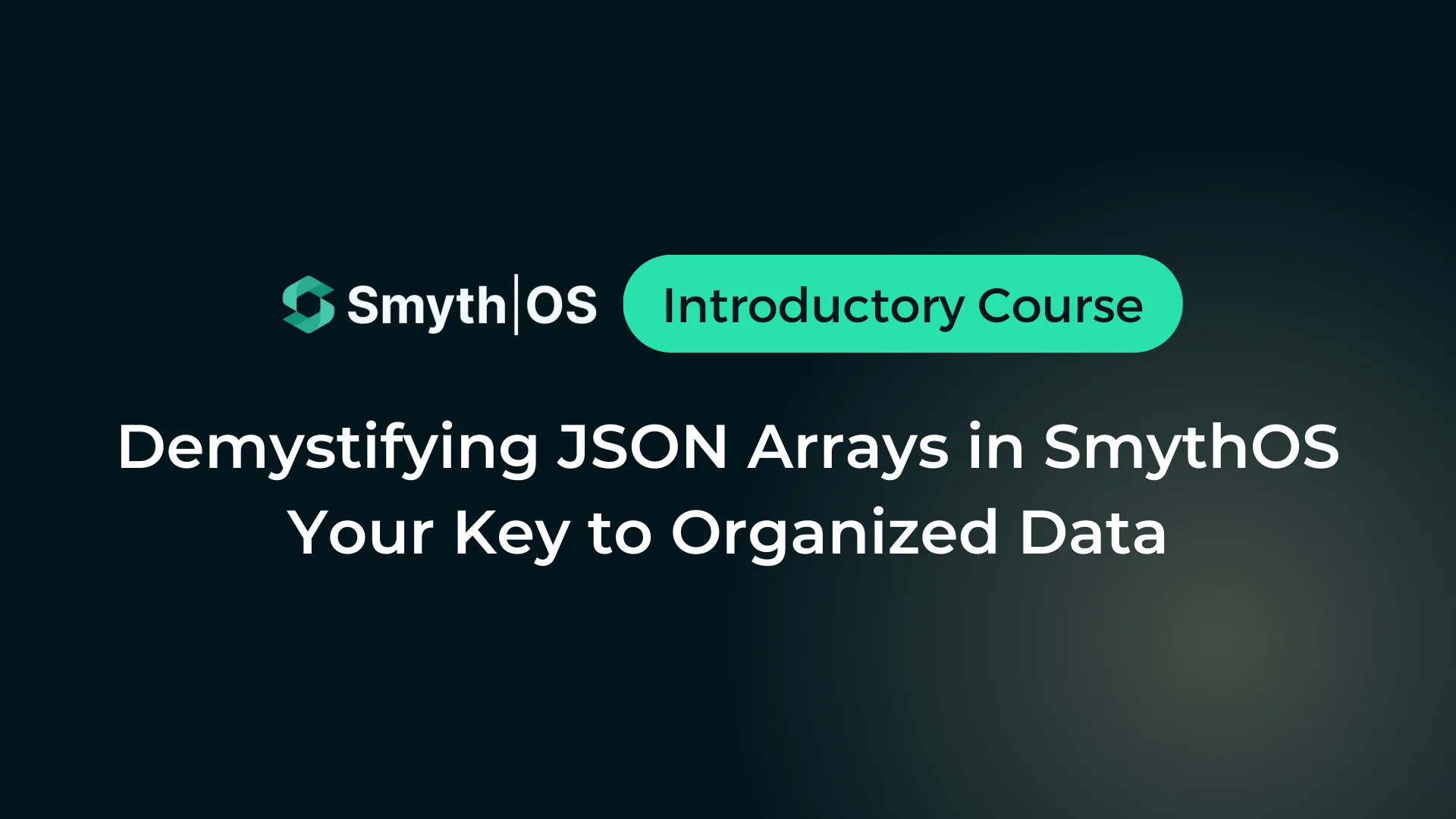 COMPONENTS_Demystifying JSON Arrays in SmythOS- Your Key to Organized Data