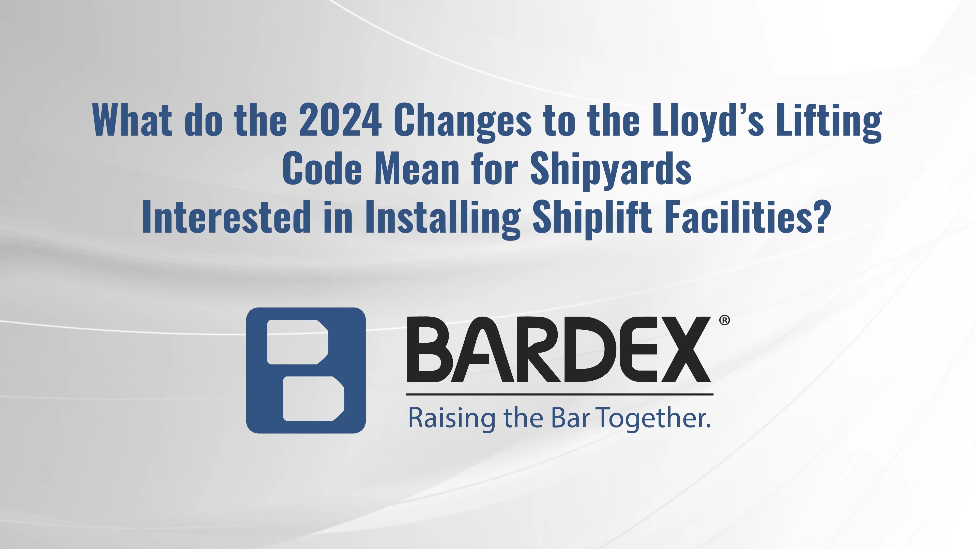 What do the 2024 Changes to Lloyd’s Lifting Code Mean for Shipyards ...