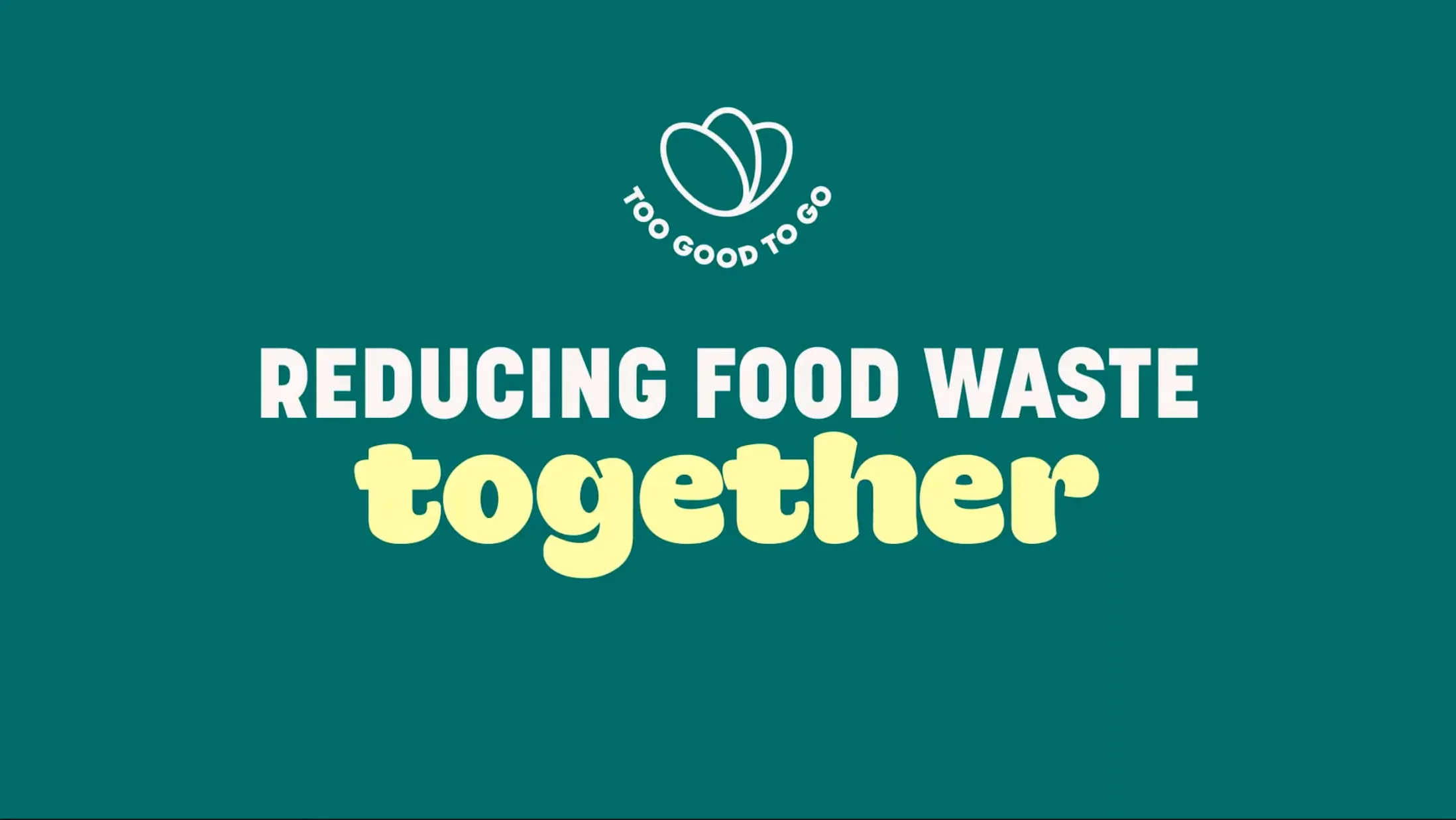 Too Good To Go - Reducing Food Waste Together