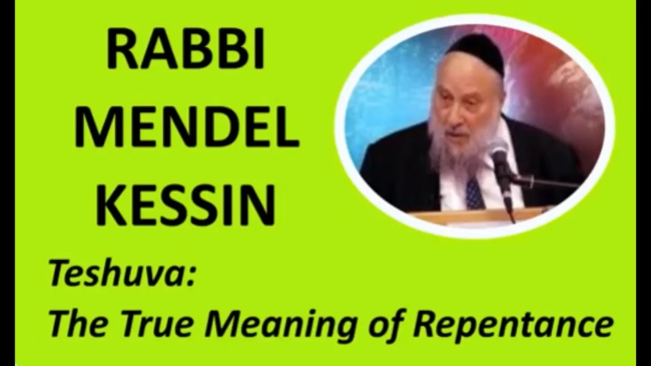 Rabbi Mendel Kessin- Teshuva- The True Meaning of Repentance 720 Version
