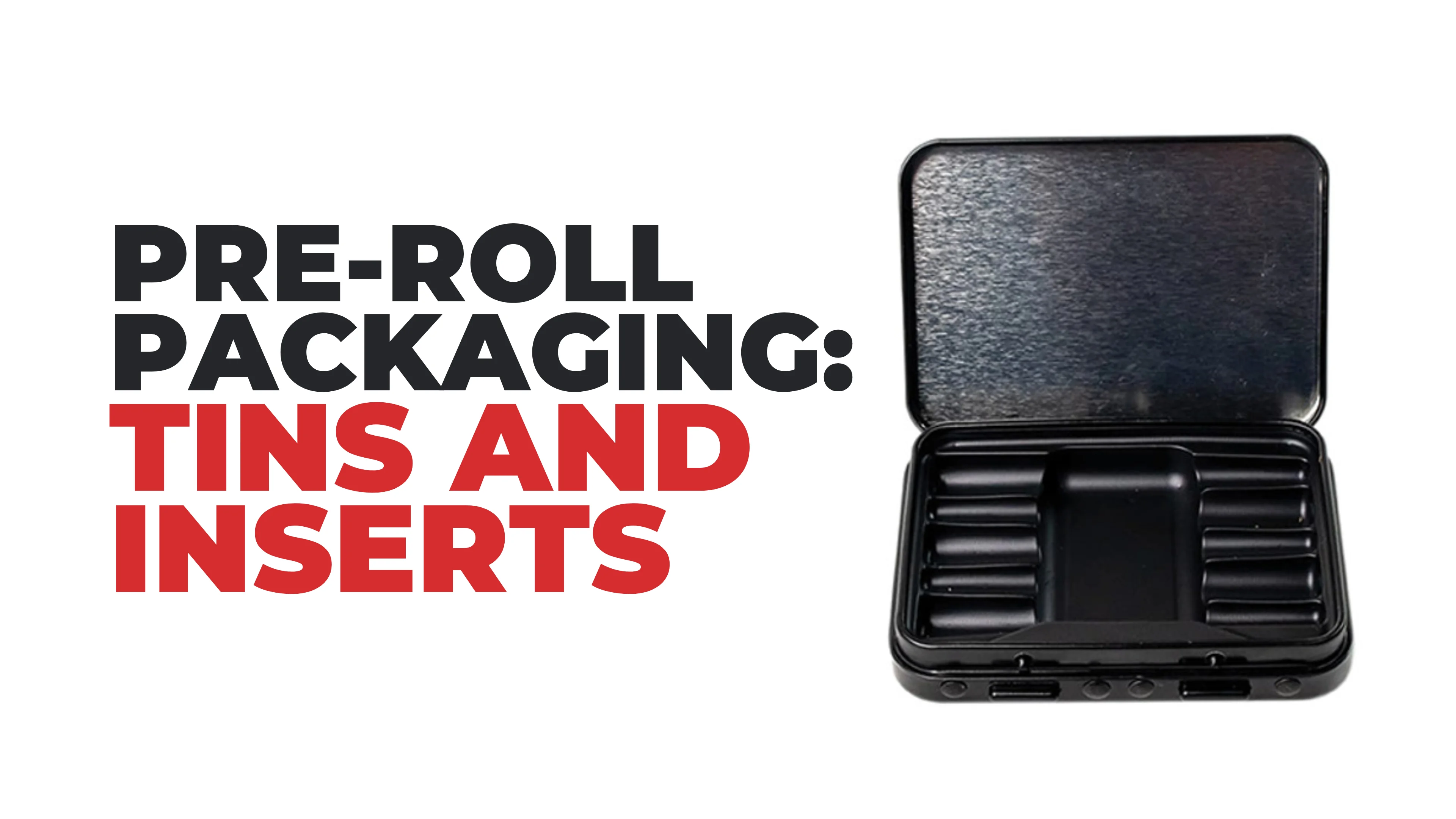 Pre-Roll Tin Packaging and Customization Options
