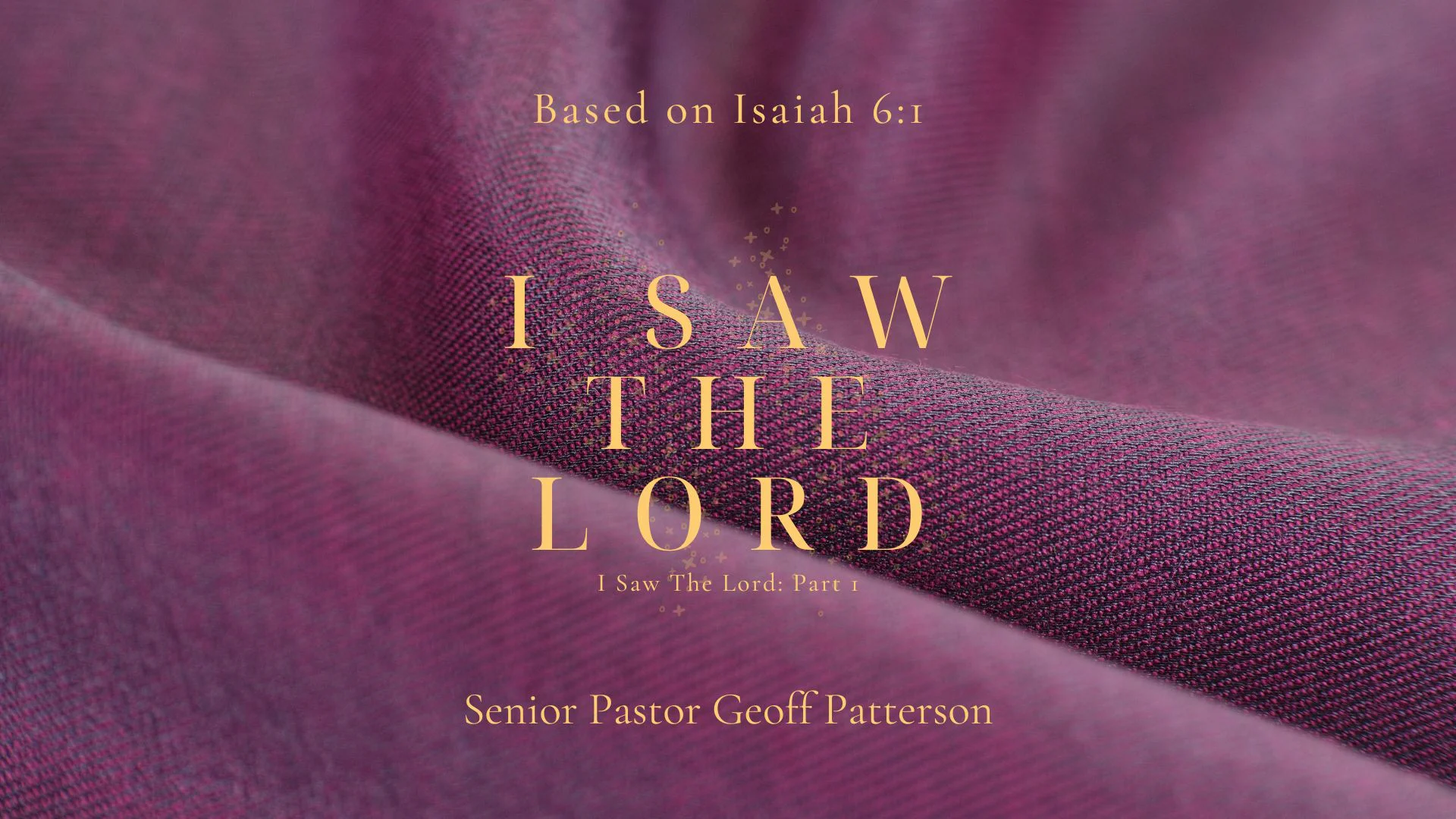 I Saw The Lord - I Saw The Lord: Part 1 // Isaiah 6:1