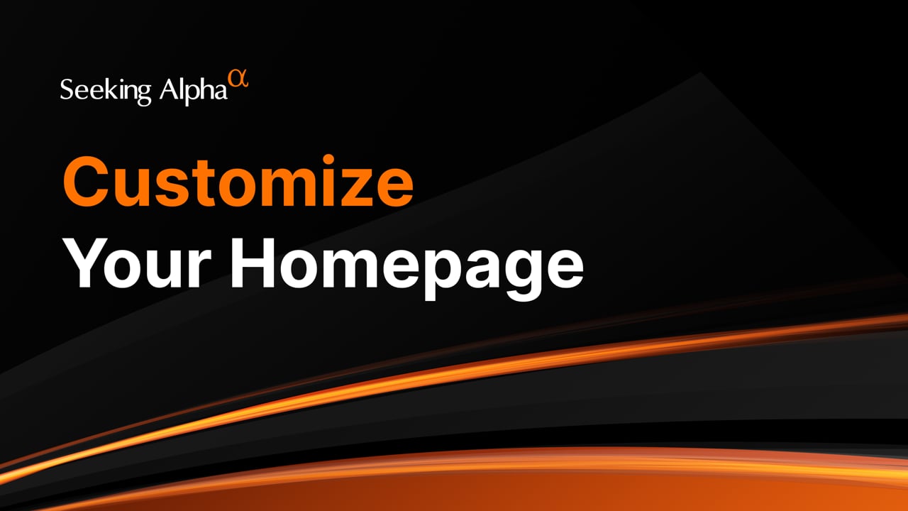 Customize Your Seeking Alpha Homepage | Seeking Alpha