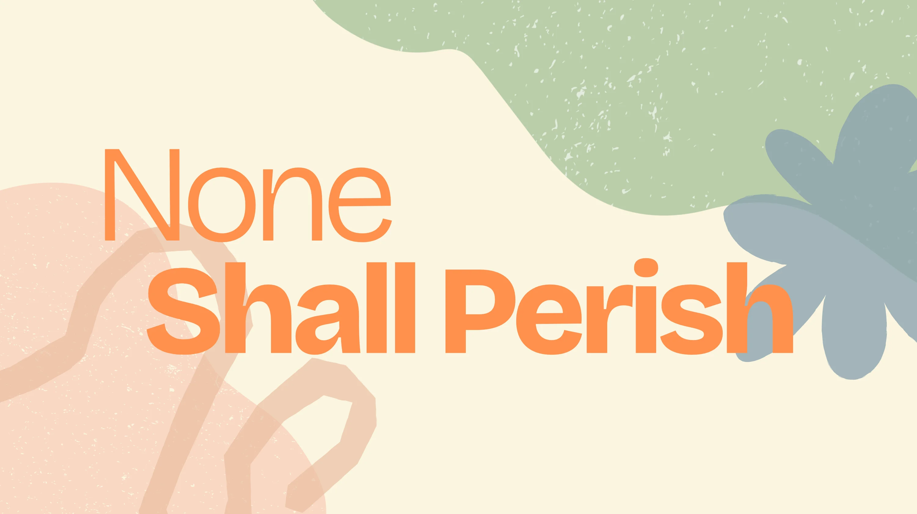 None Shall Perish