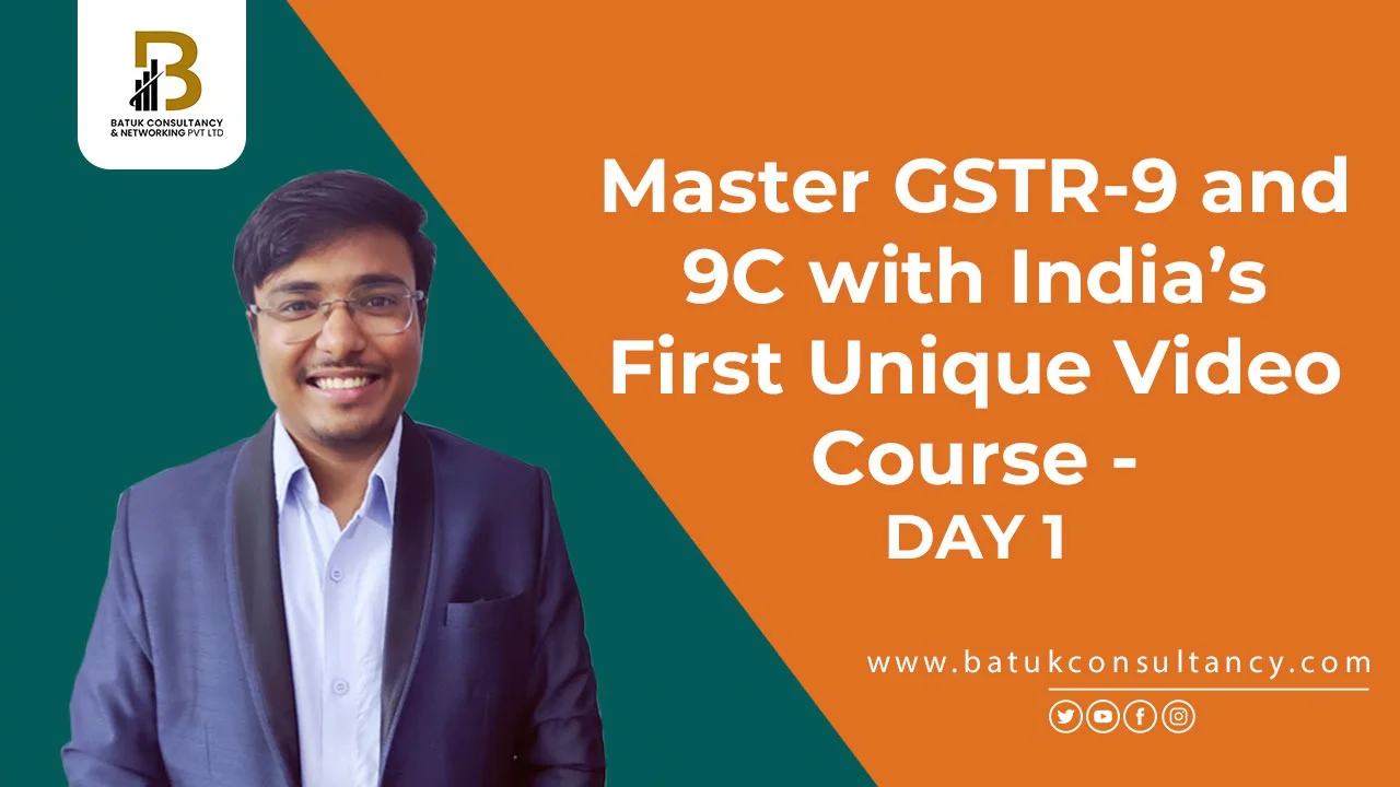 GSTR -9 & 9C VIDEO COURSE DAY 1