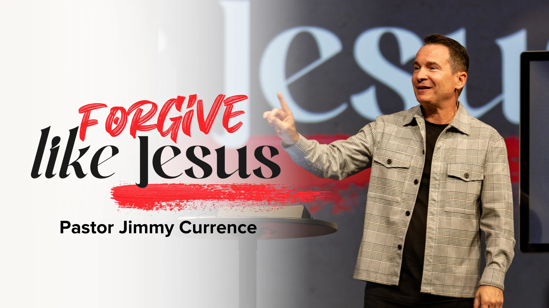 Forgive ike Jesus- Pastor Jimmy Currence