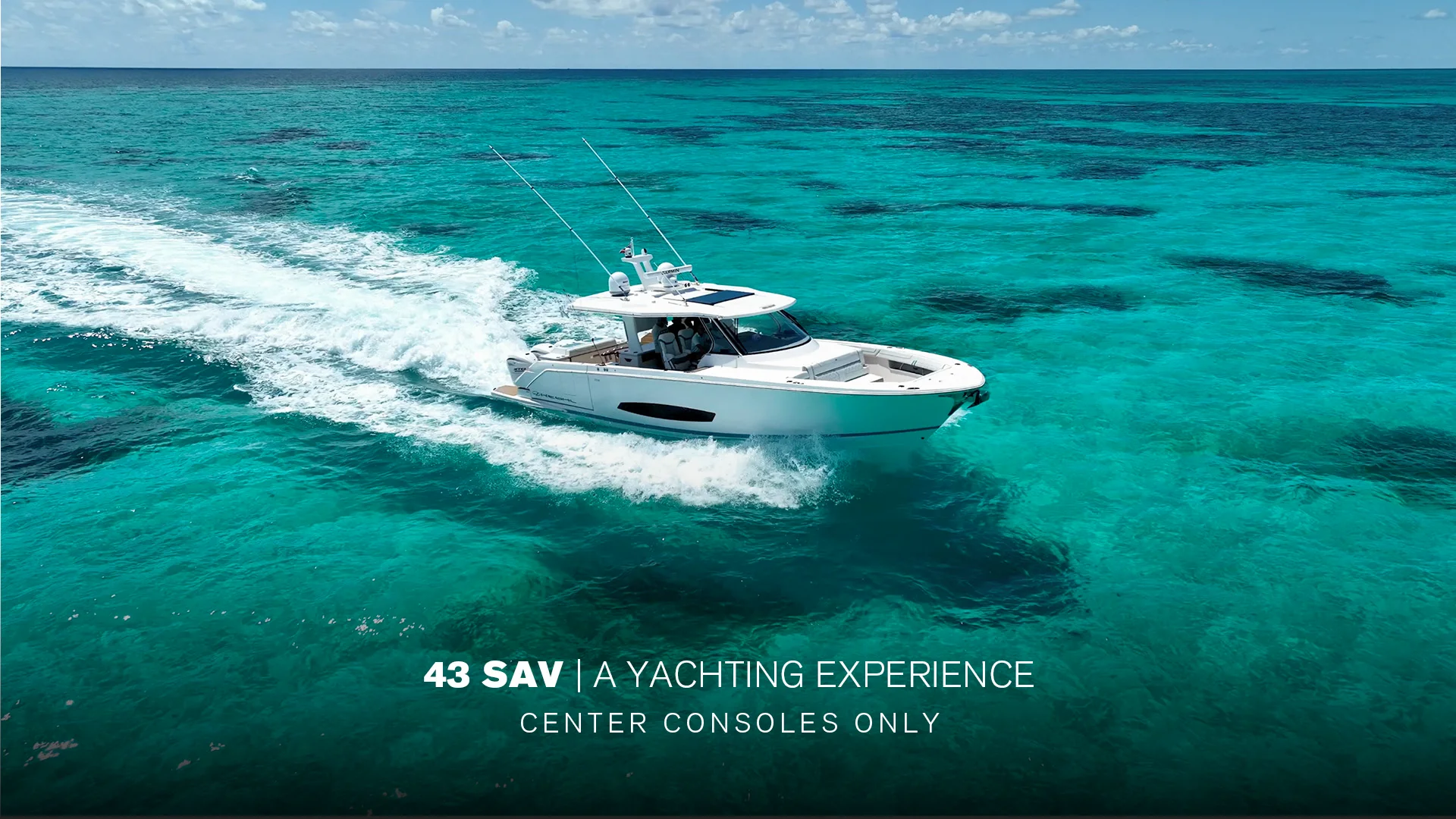 43 SAV - Center Consoles Only - A Yachting Experience