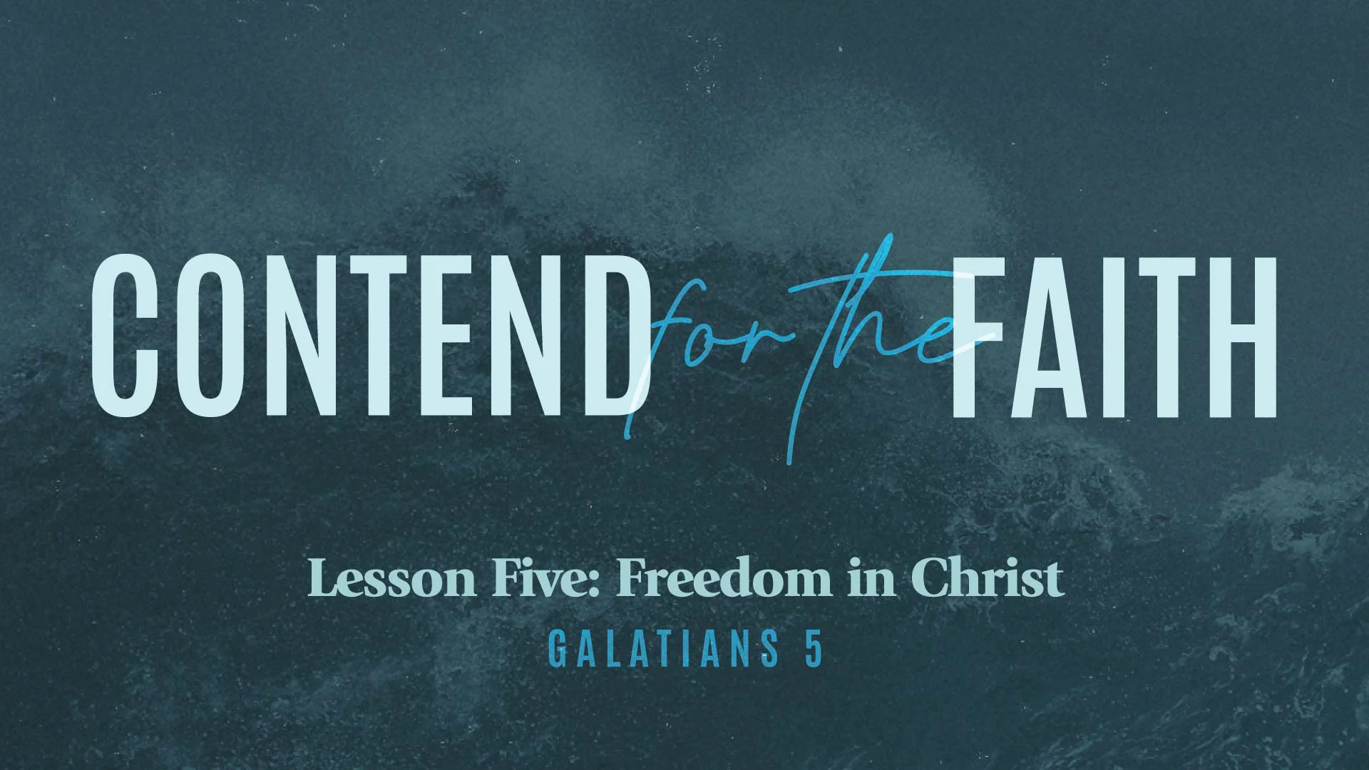 Lesson Five: Freedom in Christ — Galatians 5