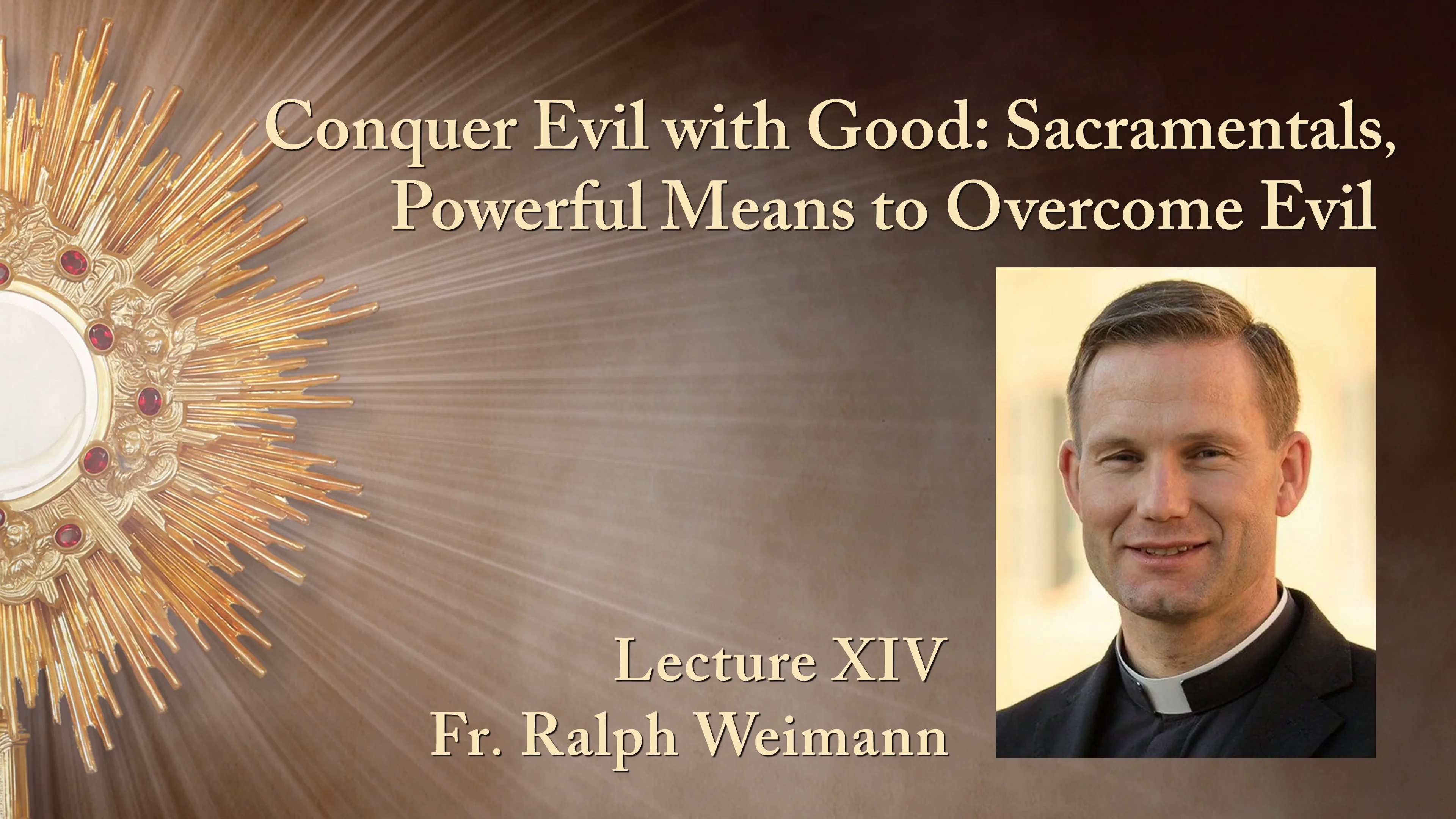 Conquer Evil with Good: Sacramentals, Powerful Means to Overcome Evil