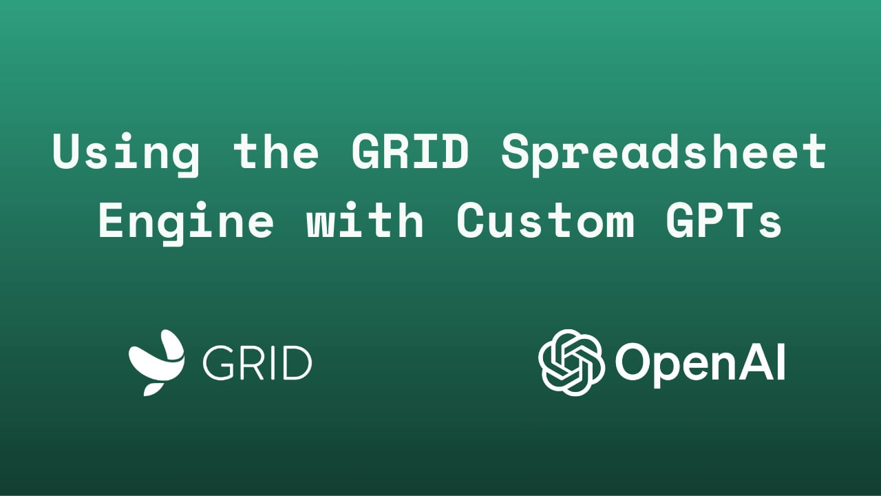 Using the GRID Spreadsheet Engine with Custom GPTs to enable ...