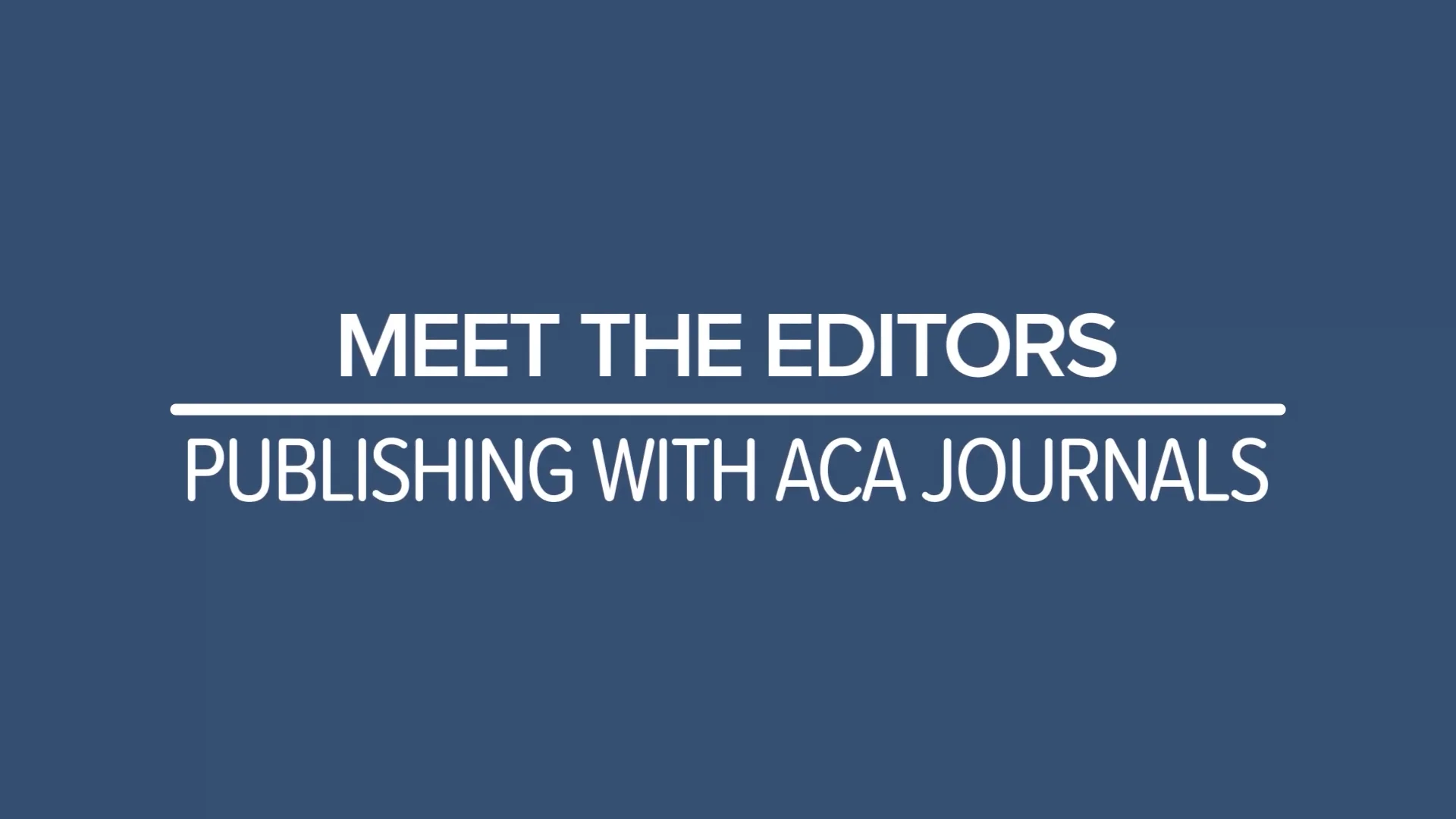Meet the Editors: Publishing with ACA Journals