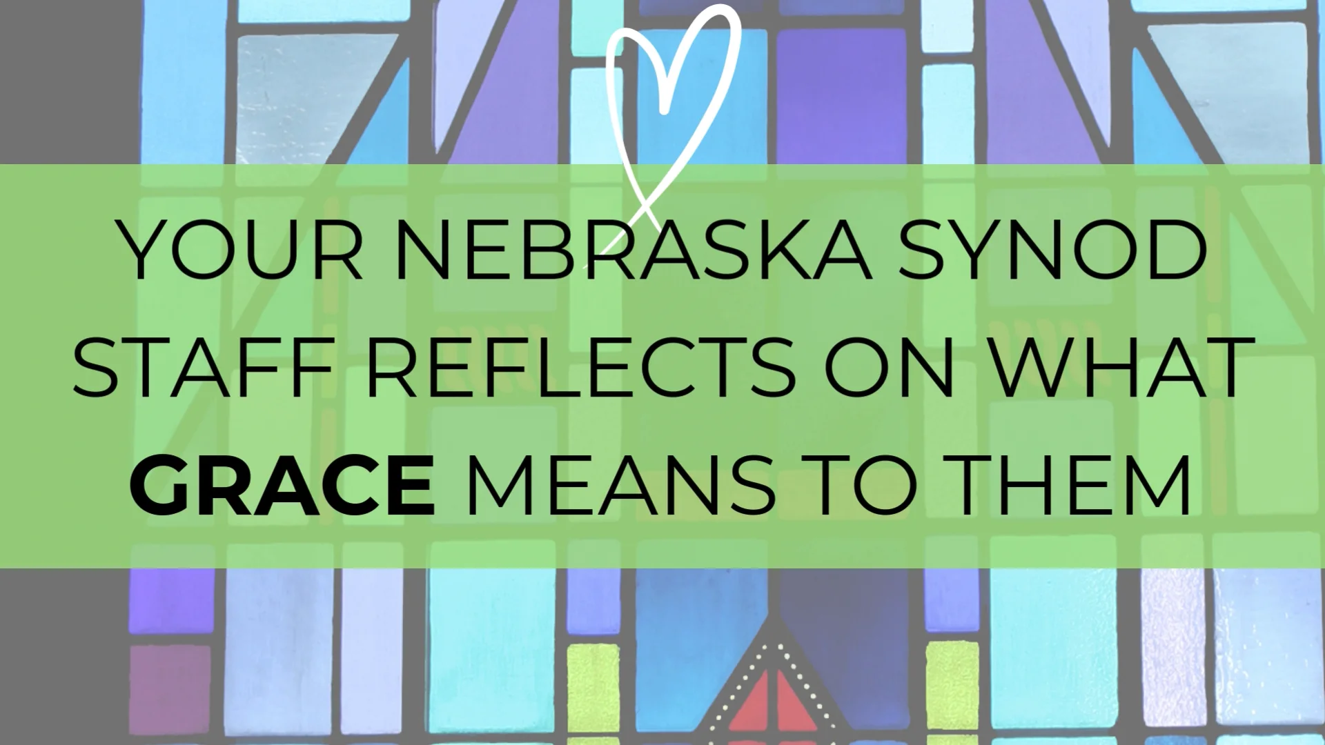 Your Nebraska Synod Staff reflects on GRACE