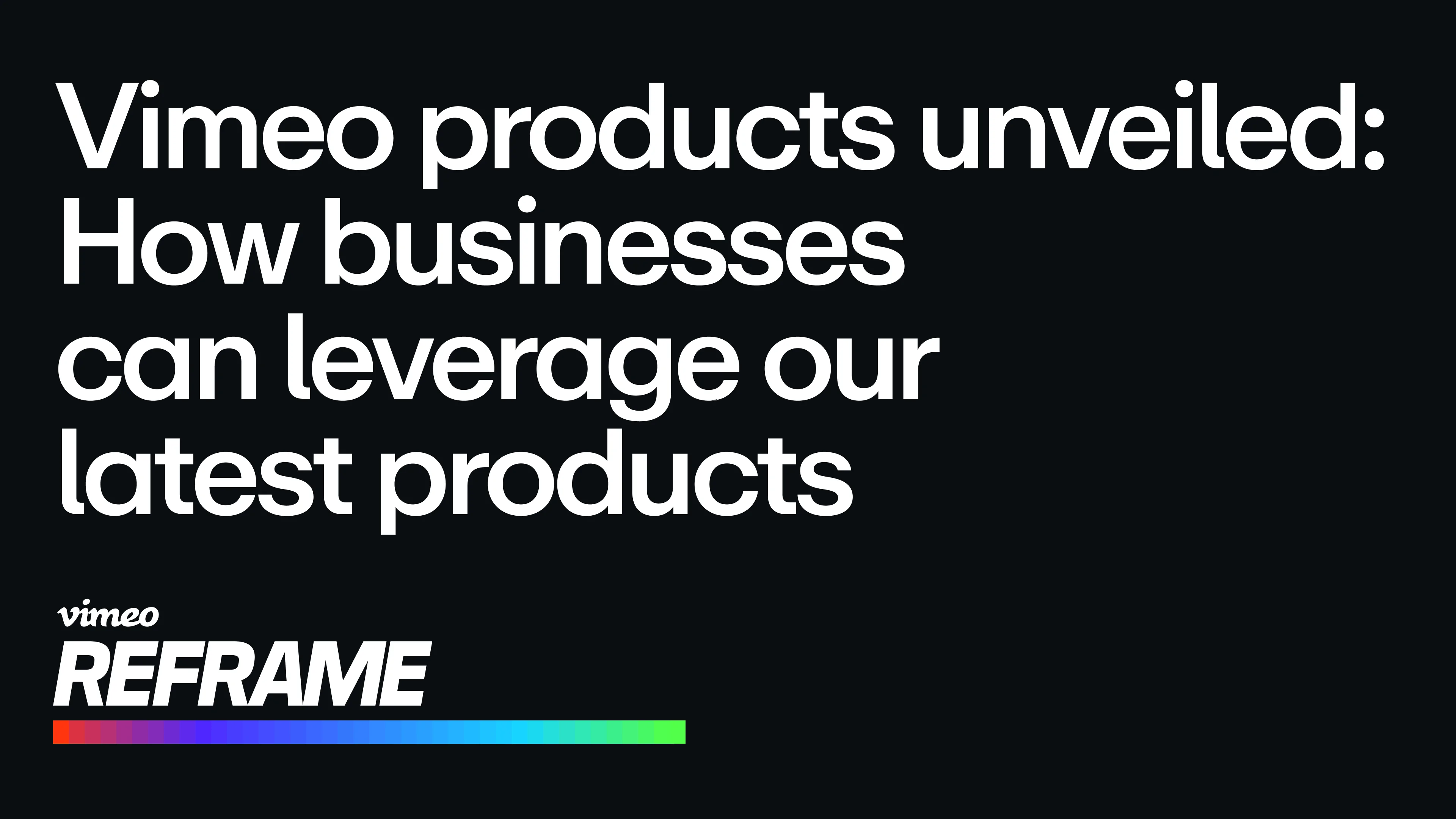 Vimeo products unveiled How businesses can leverage our latest products ...