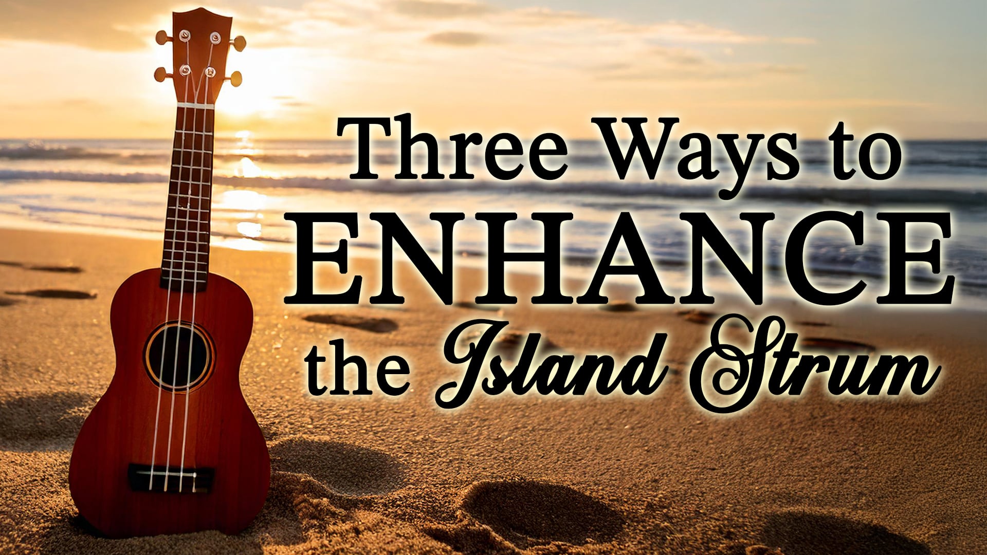 3 Ways to Enhance the Island Strum