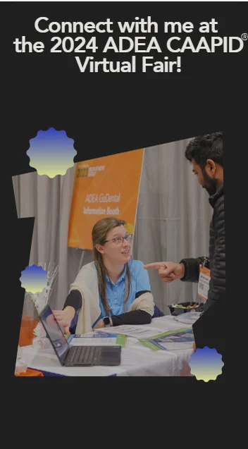 Connect with me at the 2024 ADEA CAAPID Virtual Fair!