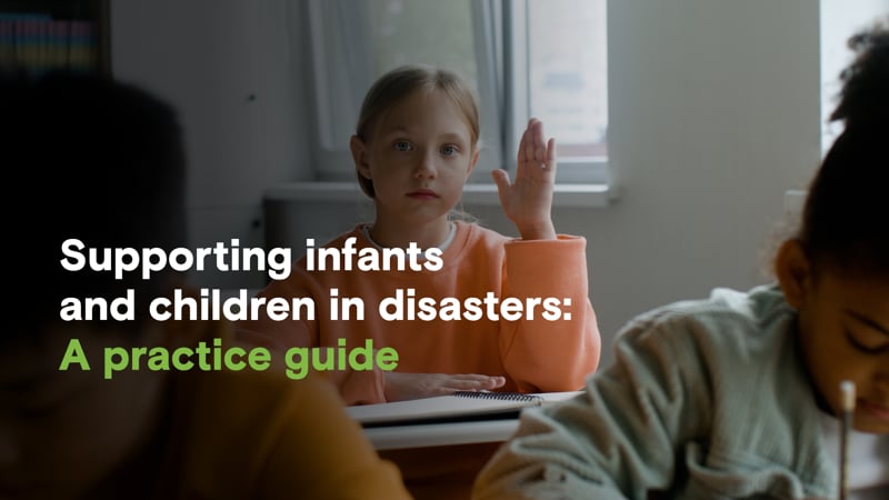 Supporting infants and children in disasters: A practice guide ...