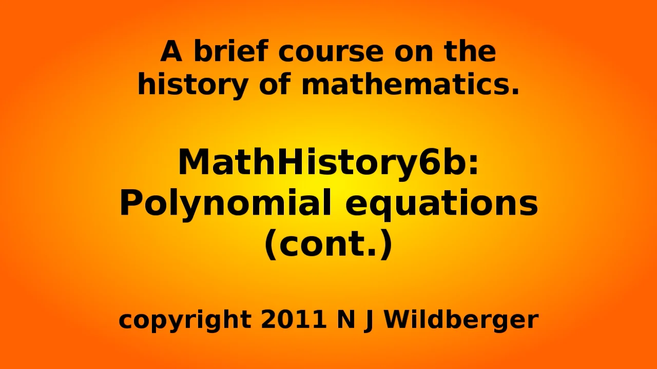 Polynomial Equations (cont.) | Math History 6b | N J Wildberger