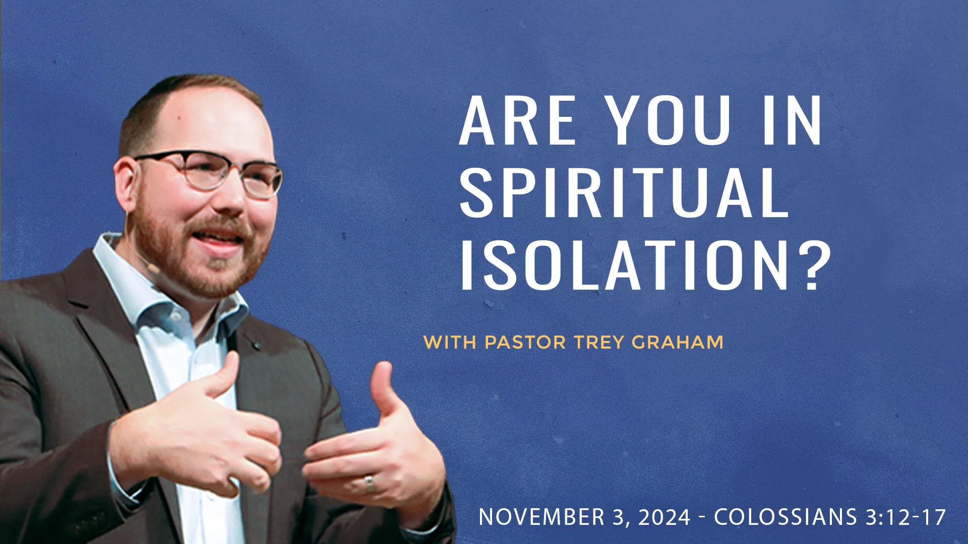 Are You in Spiritual Isolation? Colossians 3:12-17